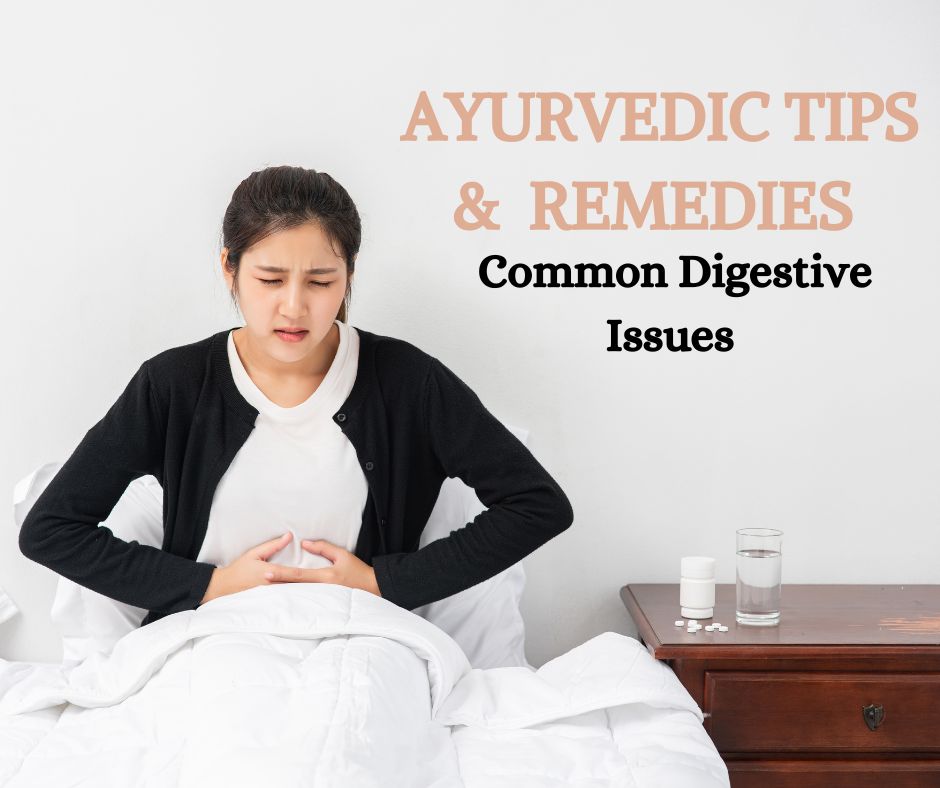 Ayurvedic Tips And Remedies For Common Digestive Issues | Aatreya ...